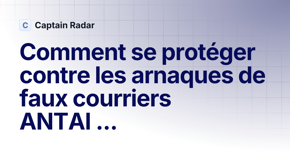 Comment se protéger contre les arnaques de faux courriers ANTAI ...